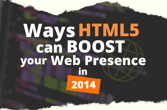 Ways HTML5 Can Boost Your Web Presence in 2014 - I.T. For Less